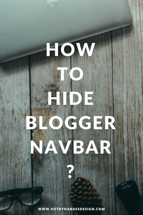 How To Hide The Blogger Navbar