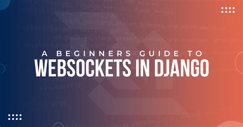 Django Websockets A Beginners Guide