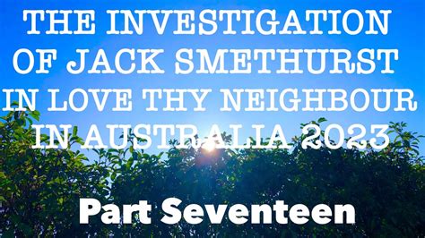 The Investigation Of Jack Smethurst In Love Thy Neighbour In Australia 2023 Part Seventeen 4k
