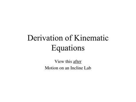 PPT Derivation Of Kinematic Equations PowerPoint Presentation Free Download ID 172075