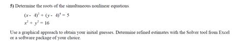 Solved Determine The Roots Of The Simultaneous Nonlinear Chegg Com