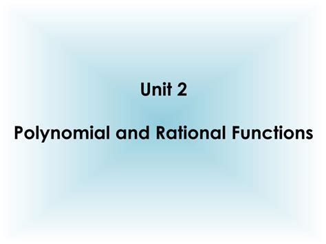 Ppt Unit 2 Polynomial And Rational Functions Powerpoint Presentation Id 5354045