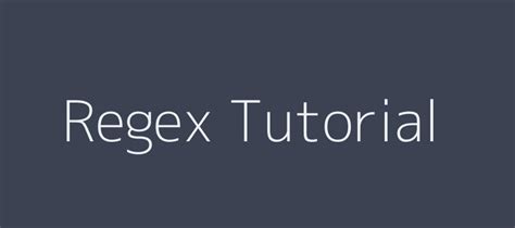 Regex Tutorial