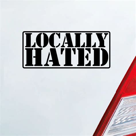 Locally Hated Vinyl Car Art Decal Minimalist Quotes Street Racing Turbo