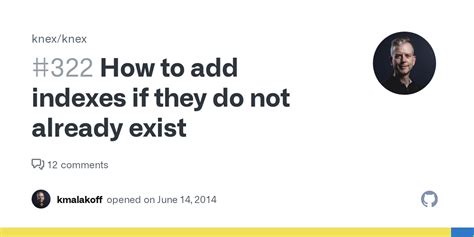 How To Add Indexes If They Do Not Already Exist · Issue 322 · Knexknex · Github