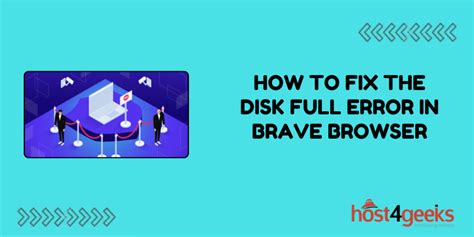 How To Fix The Disk Full Error In Brave Browser Host4Geeks LLC