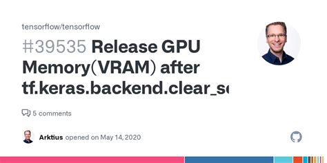 Release Gpu Memoryvram After Tfkerasbackendclearsession · Issue 39535 · Tensorflow