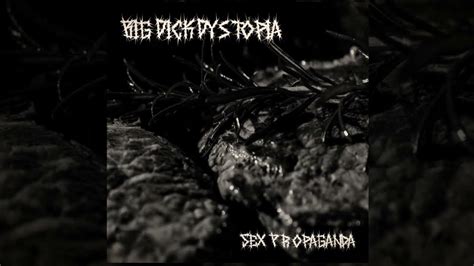 【hardcoregrindcore】big Dick Dystopia 1st Album 『sex Propaganda』 Youtube