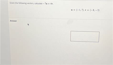 Solved Given The Following Vectors Calculate Chegg