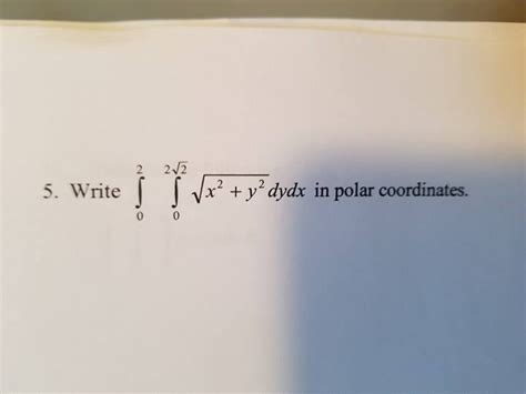 solved write integral 0 2 integral 0 2 squareroot 2