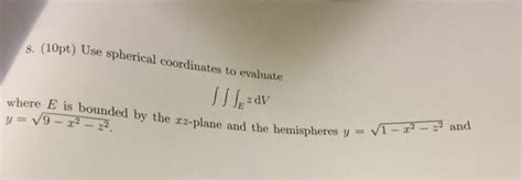 Solved Use Spherical Coordinates To Evaluate Chegg