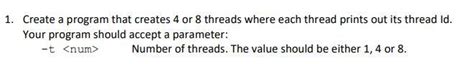 Solved 1 Create A Program That Creates 4 Or 8 Threads Where