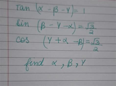 Tanα−β−γ1sinβ−γ−α23 Cosyα−β23 Find αβy Filo