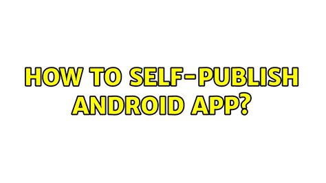 How To Self Publish Android App 3 Solutions Youtube