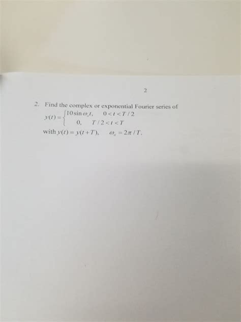 Solved 2 2 Find The Complex Or Exponential Fourier Series