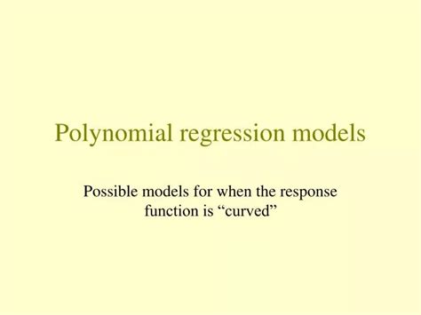 Ppt Polynomial Regression Models Powerpoint Presentation Free Download Id734800