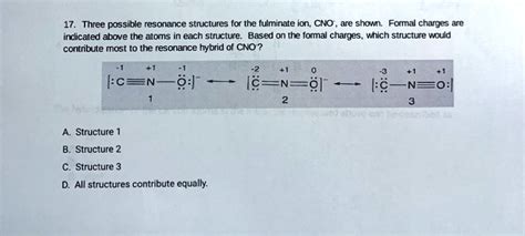 Three Possible Resonance Struclures For The Fulminate Ion Cno Shoxn Formal Charges Are Indicated