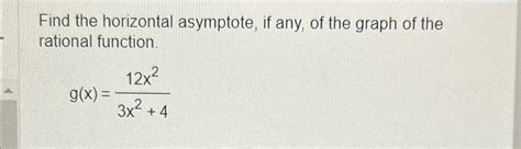 Solved Find The Horizontal Asymptote If Any Of The Graph Chegg Com