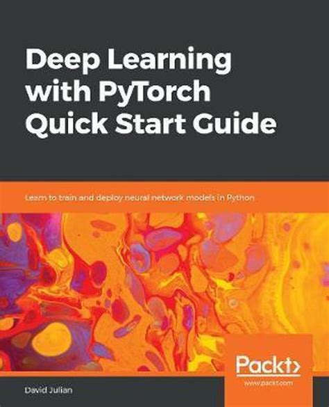 Deep Learning With Pytorch Quick Start Guide David Julian
