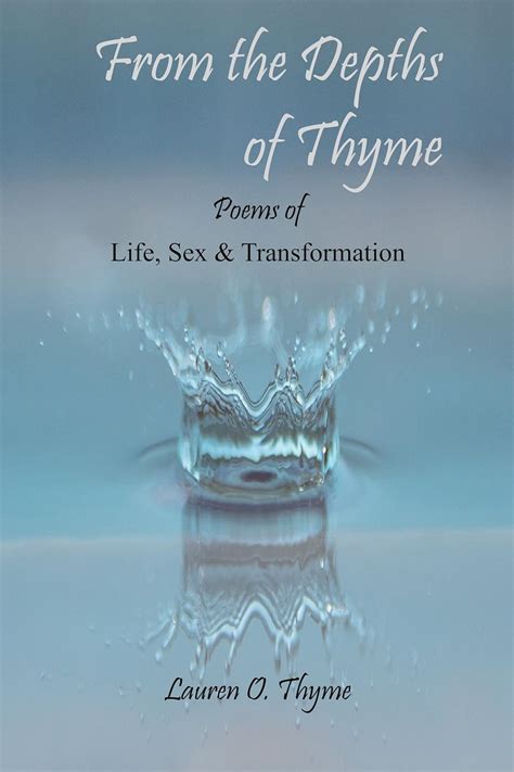 From The Depths Of Thyme Life Sex And Transformation A