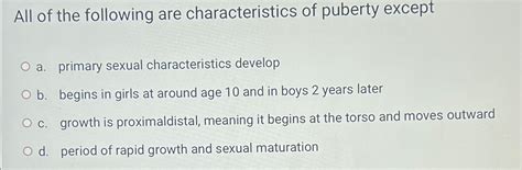 Solved All Of The Following Are Characteristics Of Puberty