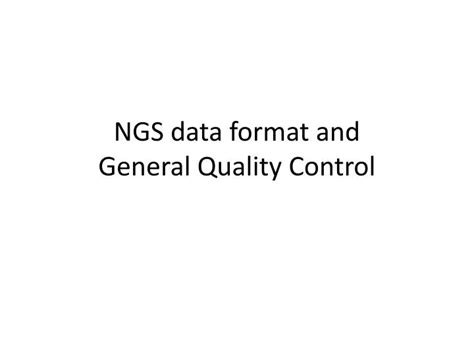 PPT NGS Data Format And General Quality Control PowerPoint Presentation ID