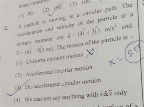 A Particle Is Moving In A Circular Path The Acceleration And Velocity Of