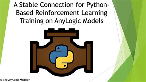𝗣𝘆𝘁𝗵𝗼𝗻 𝗕𝗮𝘀𝗲𝗱 𝗥𝗲𝗶𝗻𝗳𝗼𝗿𝗰𝗲𝗺𝗲𝗻𝘁 𝗟𝗲𝗮𝗿𝗻𝗶𝗻𝗴 𝗧𝗿𝗮𝗶𝗻𝗶𝗻𝗴 𝗶𝗻 𝗔𝗻𝘆𝗟𝗼𝗴𝗶𝗰 The Anylogic