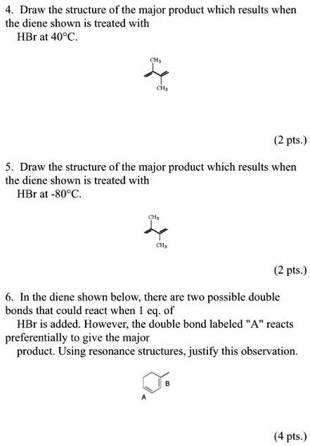 Draw The Structure Of The Major Product Which Results When The Diene Shown Is Treated With Hbr