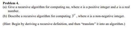 Solved Problem 4 A Give A Recursive Algorithm For Chegg