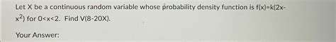 Solved Let X ﻿be A Continuous Random Variable Whose