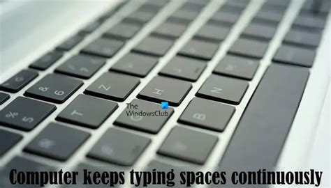 Spacebar Key Is Stuck Computer Keeps Typing Spaces Continuously