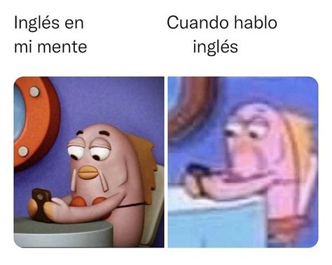 Inglés En Mi Mente Cuando Hablo Inglés Memes