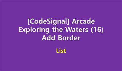 Codesignal Arcade Exploring The Waters 16 Add Border