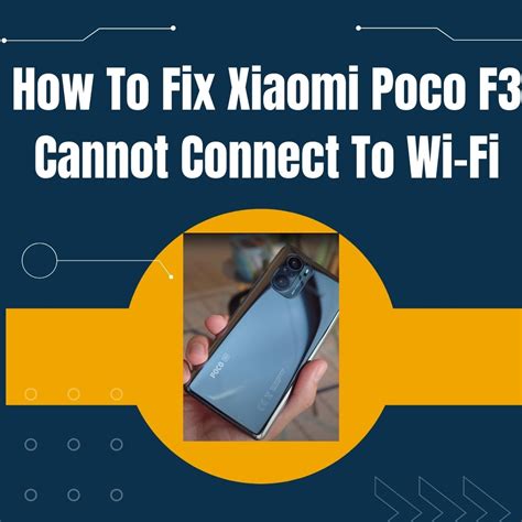 How To Fix Xiaomi Poco F Cannot Connect To Wi Fi
