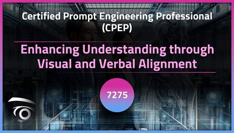 Enhancing Understanding Through Visual And Verbal Alignment Certified Prompt Engineering