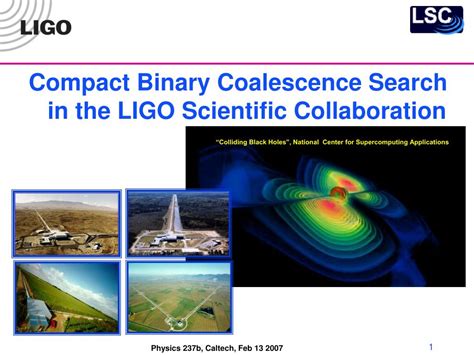 Ppt Compact Binary Coalescence Search In The Ligo Scientific Collaboration Powerpoint