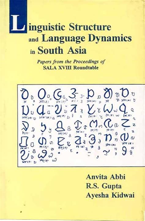 Linguistic Structure And Language Dynamics In South Asia Papers From The Proceedings Of Sala