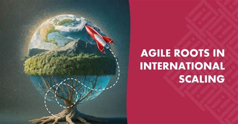 Agile Roots In International Scaling Itir