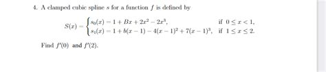 Solved 4 A Clamped Cubic Spline S For A Function F Is