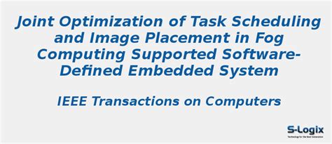 Joint Optimization Of Task Scheduling And Image Placement In Fog S Logix