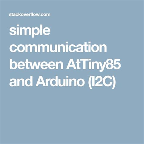 Simple Communication Attiny85 And Arduino I2c