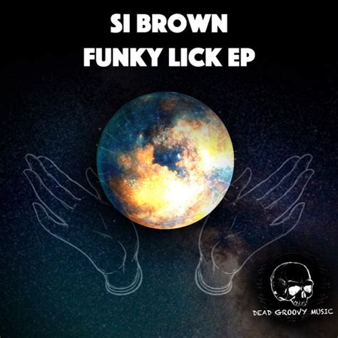 Stream Dead Groovy Music Listen To Si Brown Funky Lick Ep Playlist