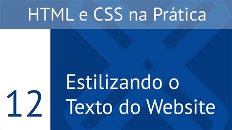 Estilizando O Texto Do Website Html E Css Na Prática U3l4 Youtube