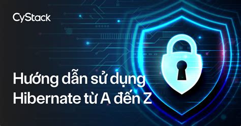 Hướng Dẫn Sử Dụng Hibernate Từ A đến Z Cystack Tutorial