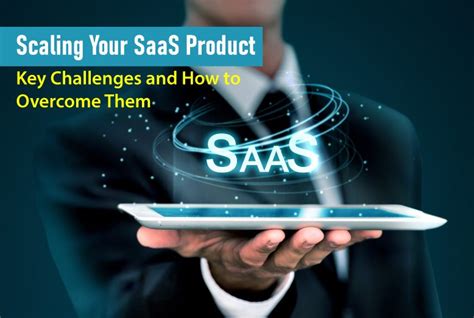 Scaling Your Saas Product Key Challenges And How To Overcome Them