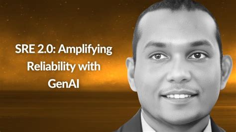 Sre 2 0 Amplifying Reliability With Genai Indika Wimalasuriya Conf42 Sre 2024 Indika W