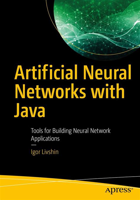 Artificial Neural Networks With Java Tools For Building Neural Network
