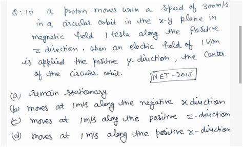 Q 10 A Proton Moves With A Speed Of 300 M S In A Circular Orbit In The X