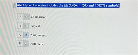 Solved Which Type Of Operator Includes The Andand And Or And Not Symbols A Comparison
